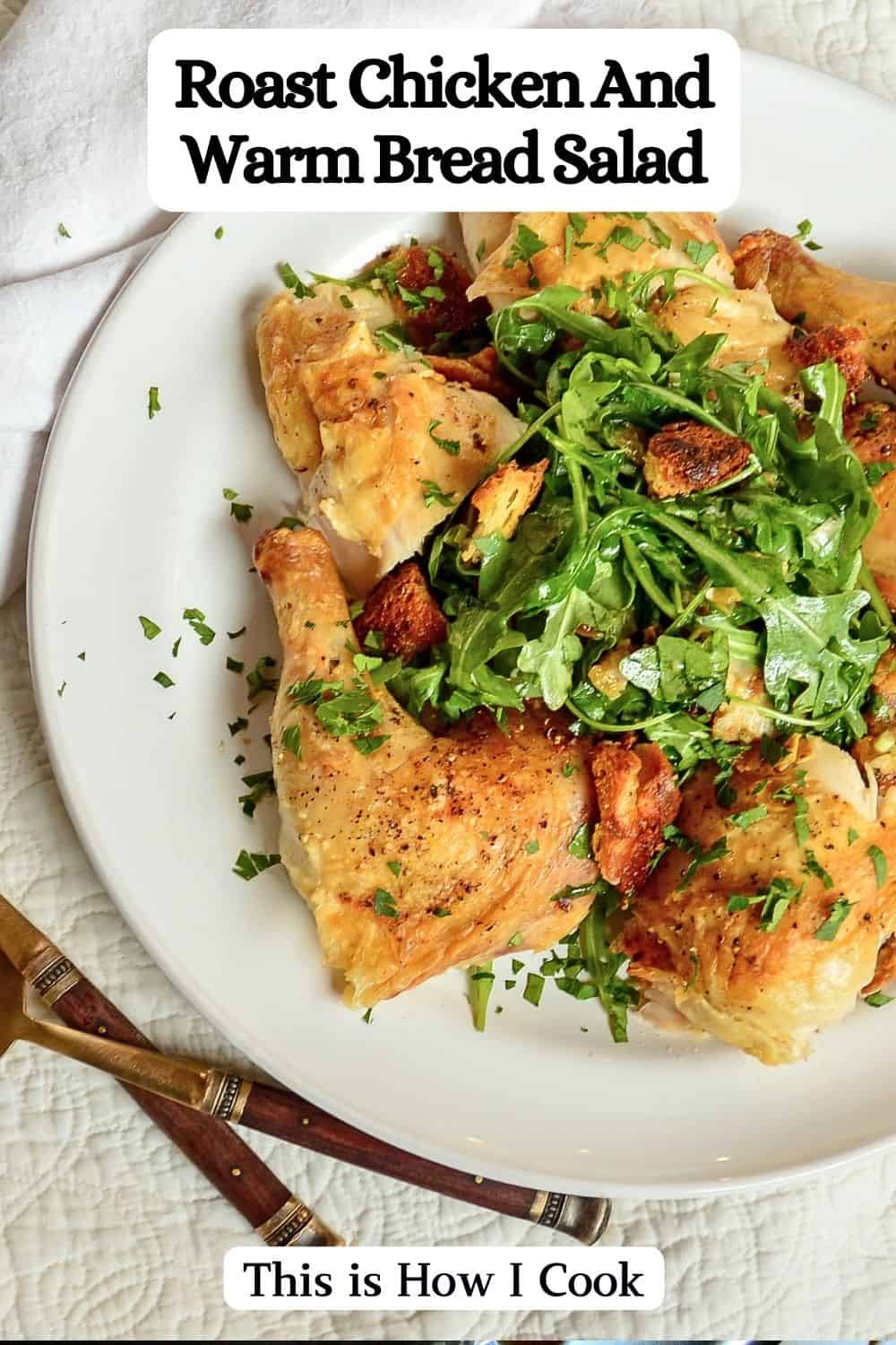 Zuni Cafe Chicken with Bread Salad - This Is How I Cook