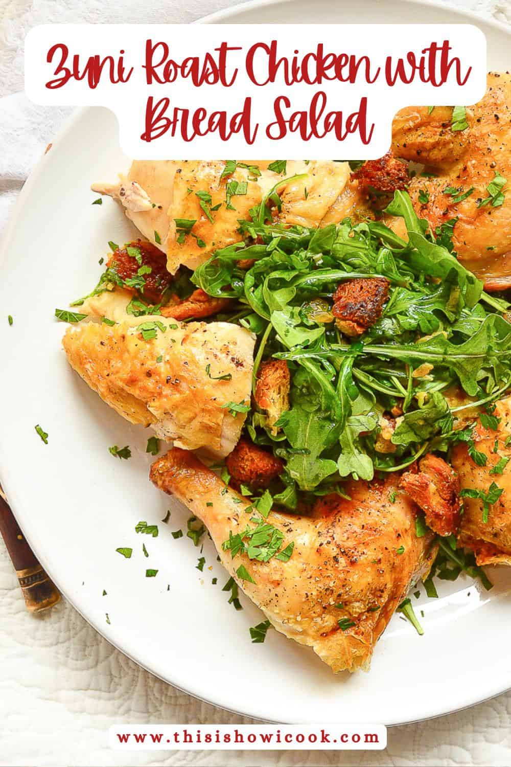 Zuni Cafe Chicken with Bread Salad - This Is How I Cook